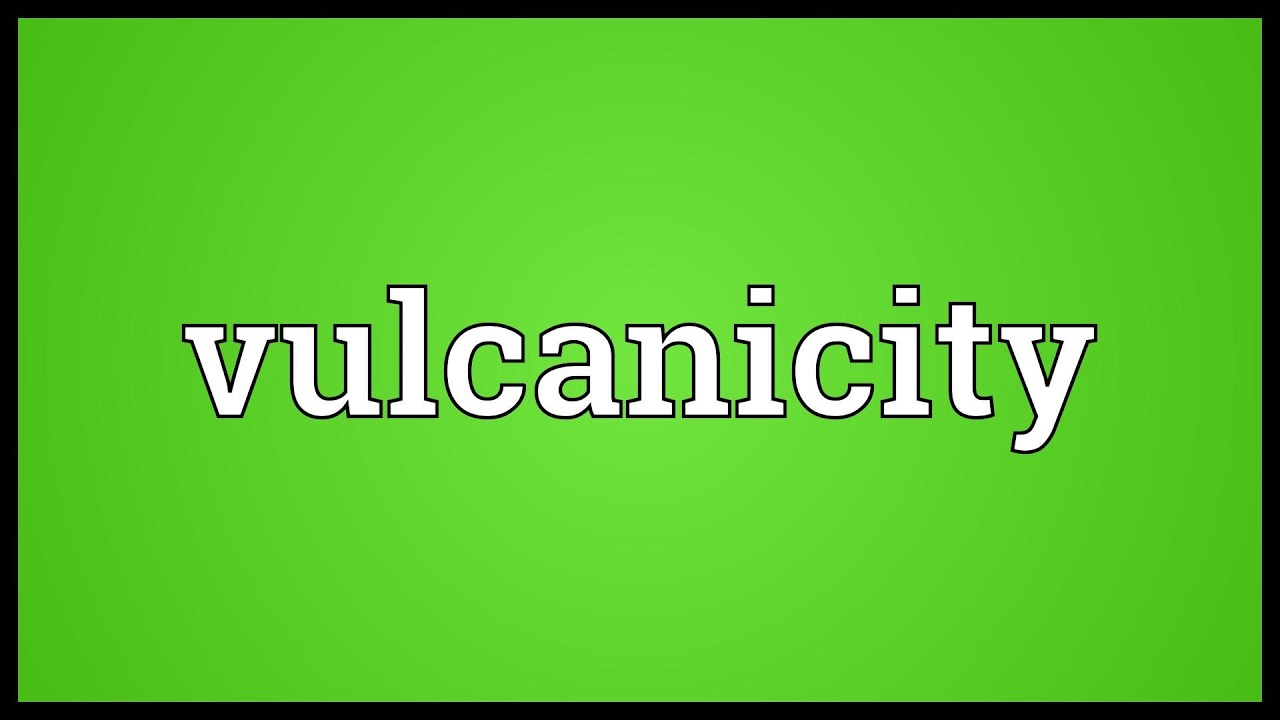 Vulcanicity Meaning - YouTube