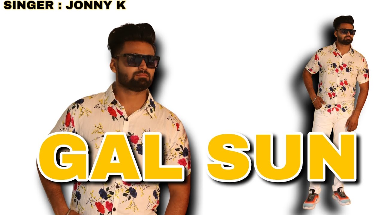 Gal sun || song || jonny k || new punjabi song || mp3 Gal sun song ...
