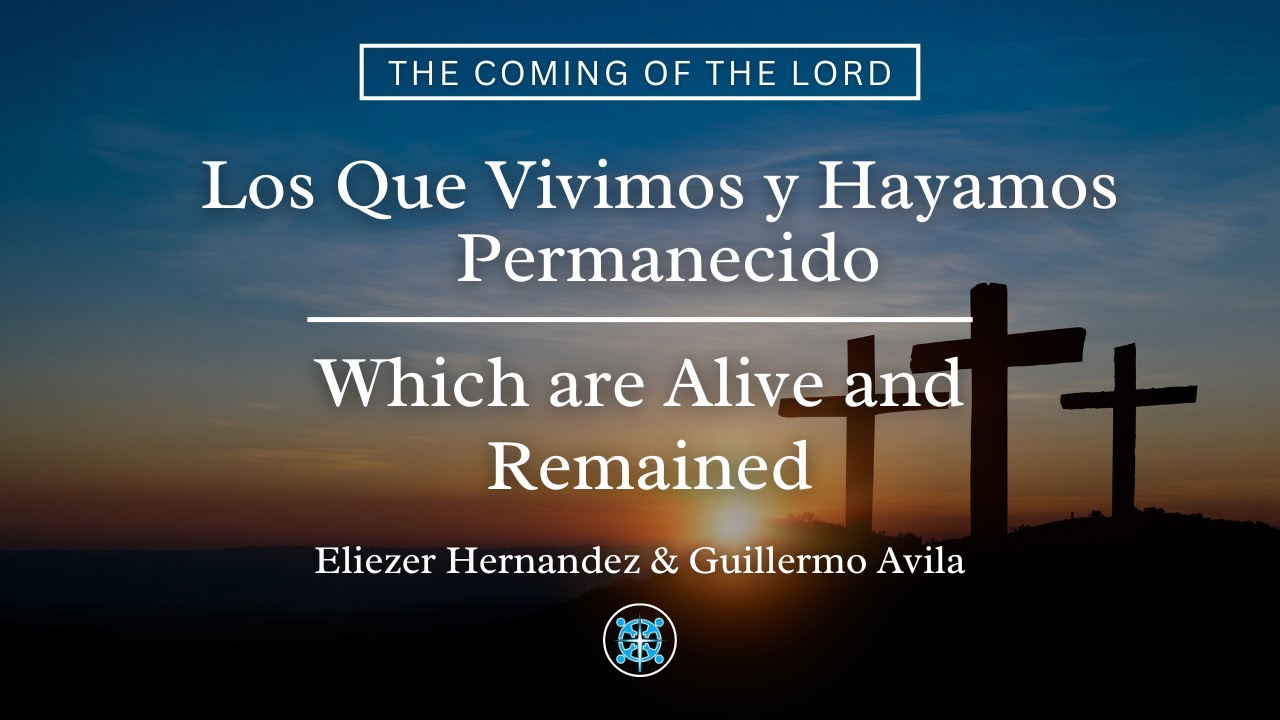 Los Que Vivimos y Hayamos Permanecido | Eliezer Hernandez & Guillermo ...