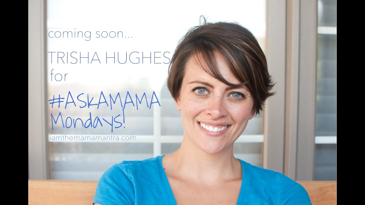 Introducing Trisha Hughes for #ASKAMAMA Mondays! - YouTube