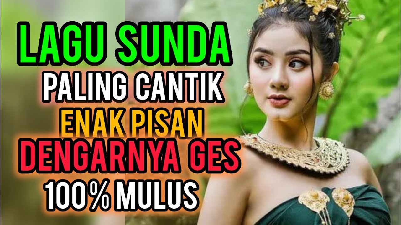 LAGU SUNDA PALING CANTIK ENAK PISAN DENGARNYA GES 100 % MULUS . - YouTube