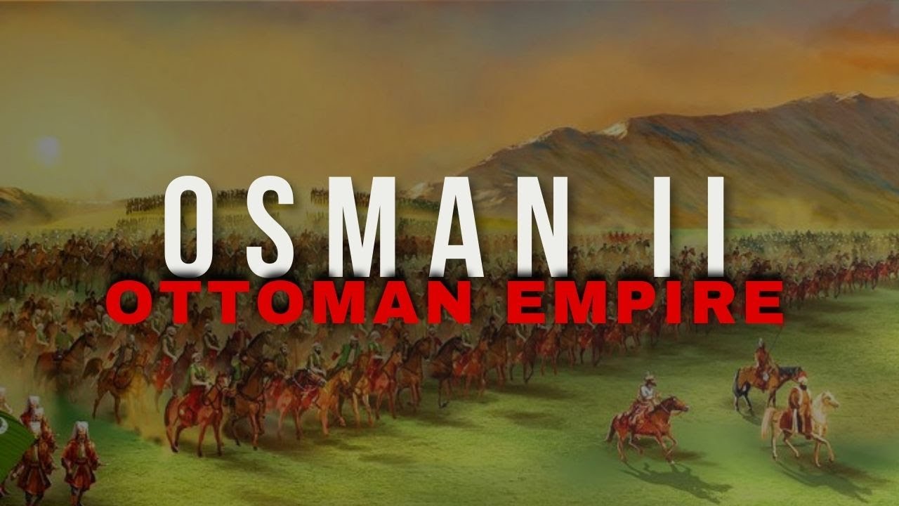 Osman II 16th Ruler of The Ottoman Empire - YouTube