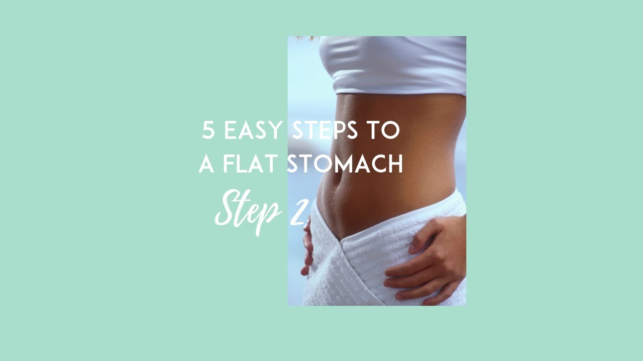 5 Easy Steps to a Flat Stomach - Step 2 - YouTube