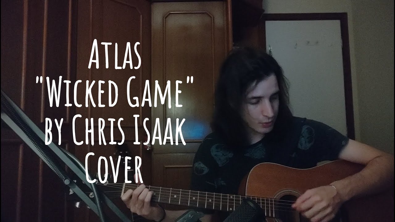 Wicked Game, by Chris Isaak - Atlas Cover - YouTube