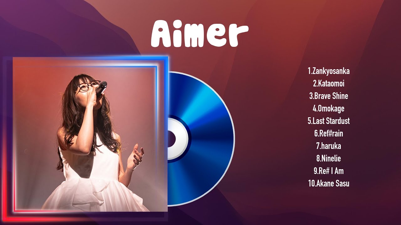 Aimer 2024 MIX ~ The Best Songs Of Aimer - YouTube Music