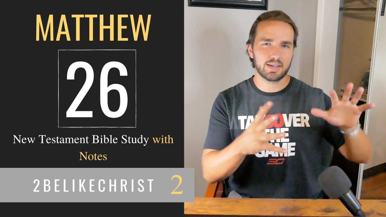 MATTHEW 26 Part A Bible Study With Notes 2BeLikeChrist YouTube matthew-26-part-a-bible-study-with-notes-2belikechrist-youtube