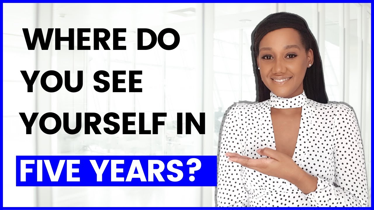 Where do you see yourself in five years time? - YouTube