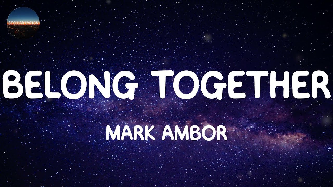 Mark Ambor - Belong Together (Lyrics) - YouTube