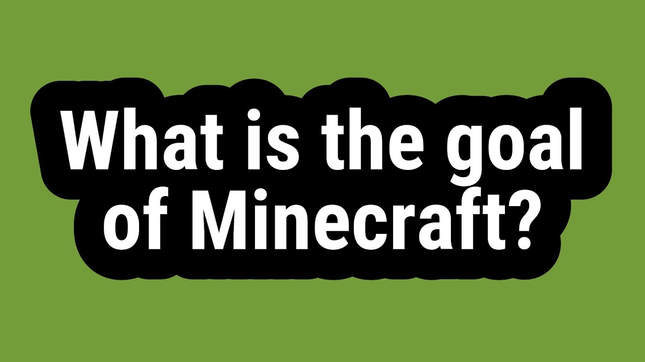 What is the goal of Minecraft? - YouTube
