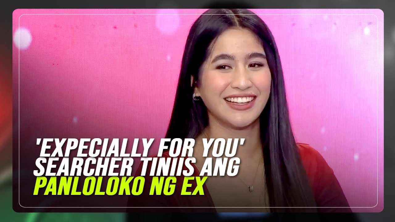 'EXpecially For You' searcher tiniis ang panloloko ng ex | ABS-CBN News ...