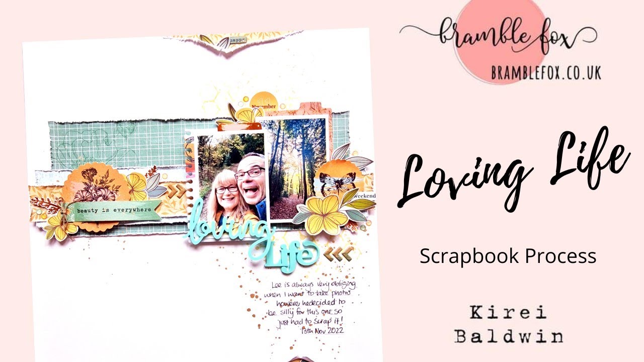 Loving Life | Kirei Baldwin | Bramble Fox | Scrapbook process video ...