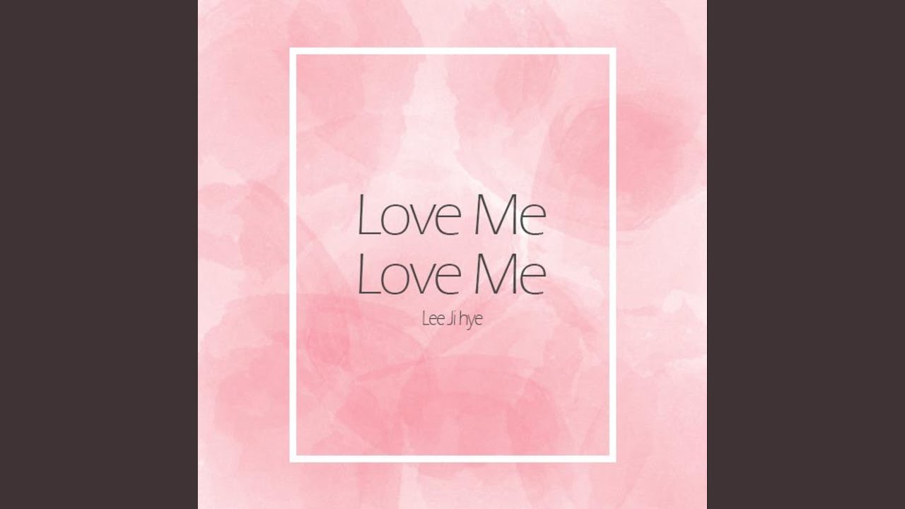 Love Me Love Me (Remix Version) - Lee Ji Hye