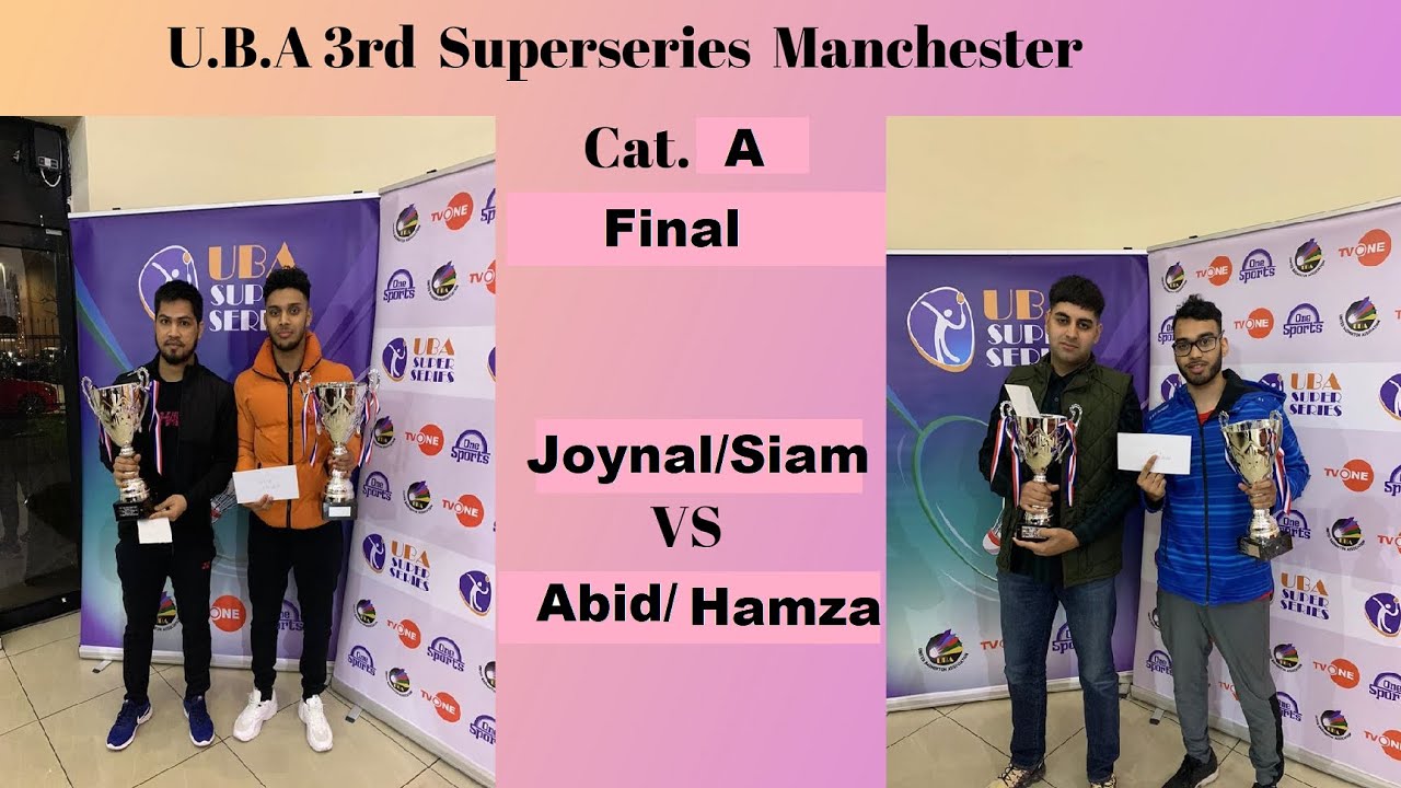 U.B.A Superseries Manchester Final Cat A Abid Sultan/Hamza Vs Joynal ...