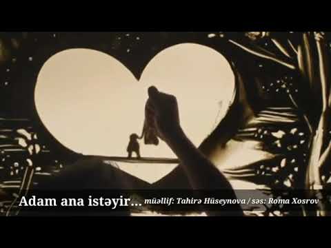 Adam ana istəyir şeir Tahirə Hüseynova səs Roma Xosrov