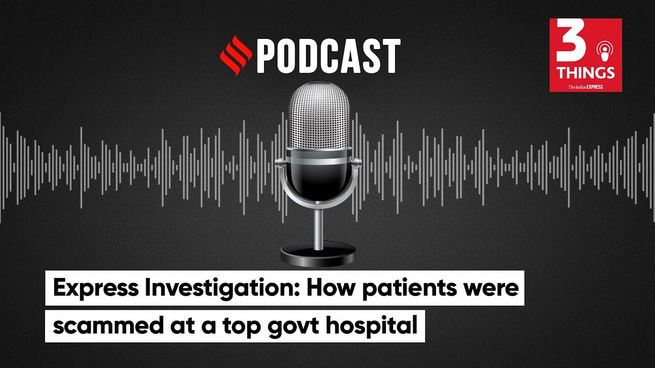 Express Investigation: How Patients Were Scammed At a top Govt Hospital ...