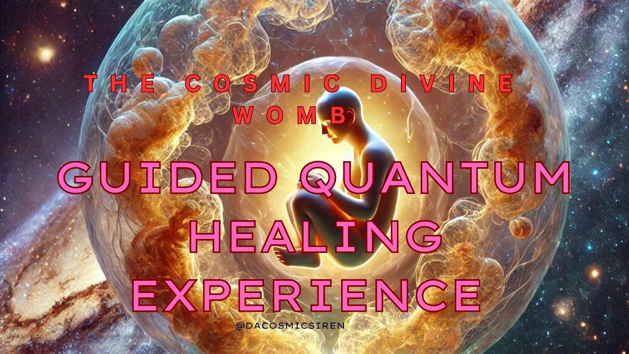 The Cosmic Divine Womb- A guided quantum healing experience - YouTube