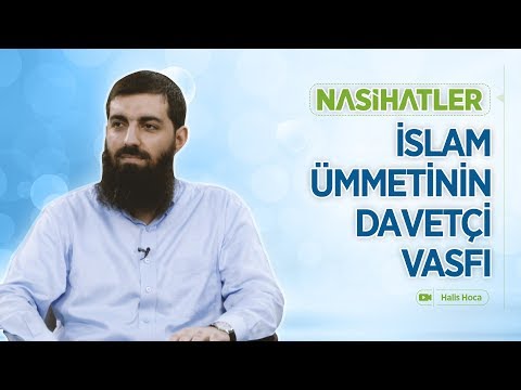 İslam Ümmetinin Davetçi Vasfı - Nasihatler 2 - Halis Bayancuk Hoca