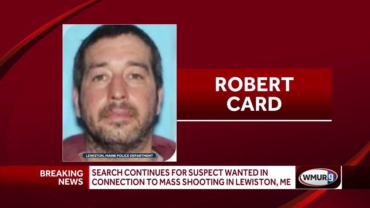 Search continues for Robert Card, who is wanted in connection to mass ...