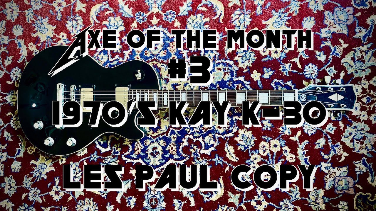 Axe of the Month #3 - 1970's Kay K-30 - Les Paul Copy - YouTube