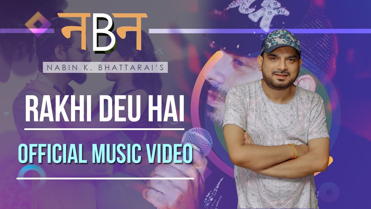 RAAKHI DEU HAI | Nabin K Bhattarai - NKB | OFFICIAL MUSIC VIDEO - YouTube