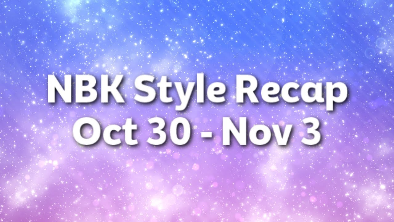 NBK Style Recap: Oct 30 - Nov 3 - YouTube