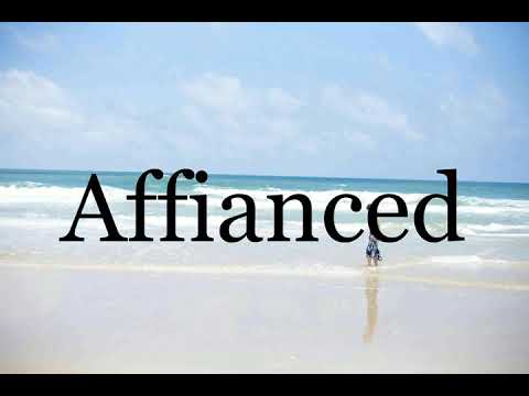 How To Pronounce Affianced🌈🌈🌈🌈🌈🌈Pronunciation Of Affianced - YouTube