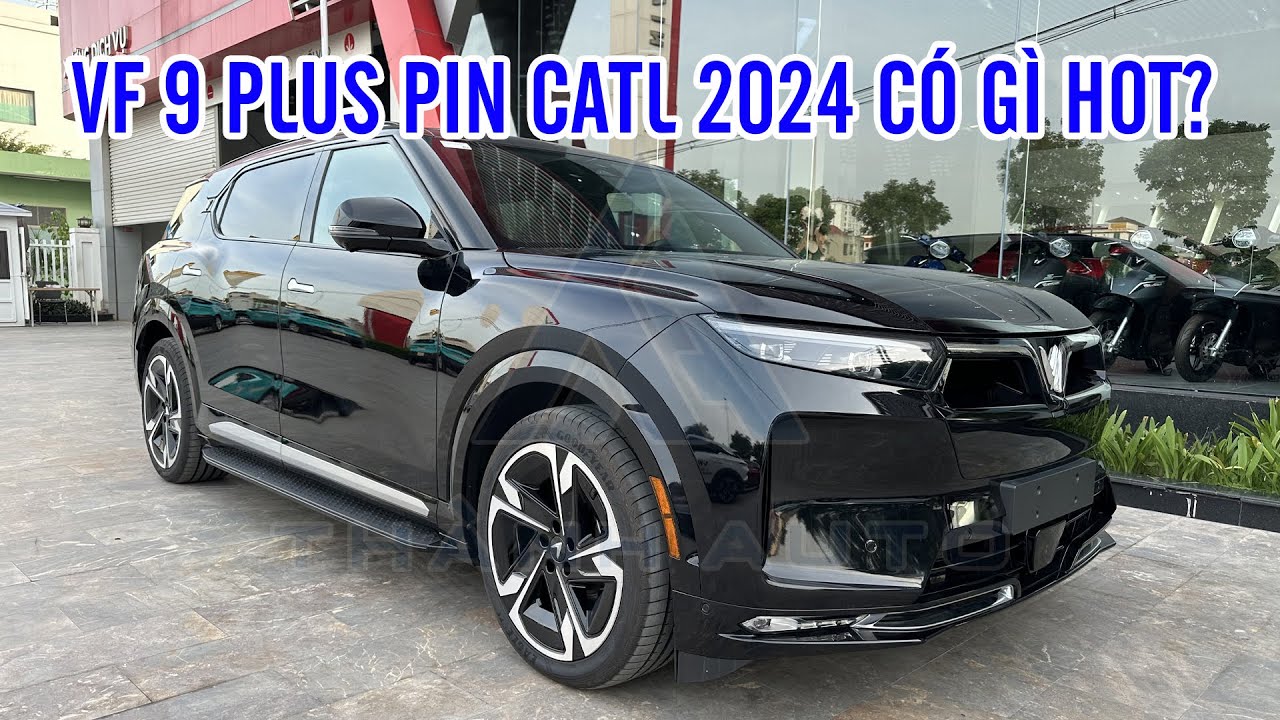 VinFast VF 9 Plus pin CATL 2024 có gì hot? Đáng đồng tiền bát gạo hay ...