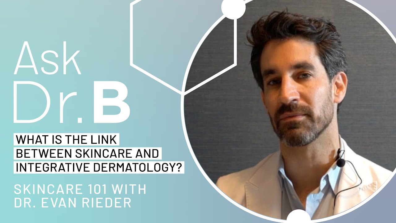 Ask Dr.B: What is the link between skincare and integrative dermatology ...