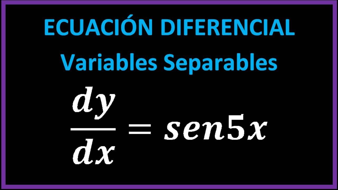 Dy dx sen5x Ecuaci n Diferencial Variables Separables Ecuaciones