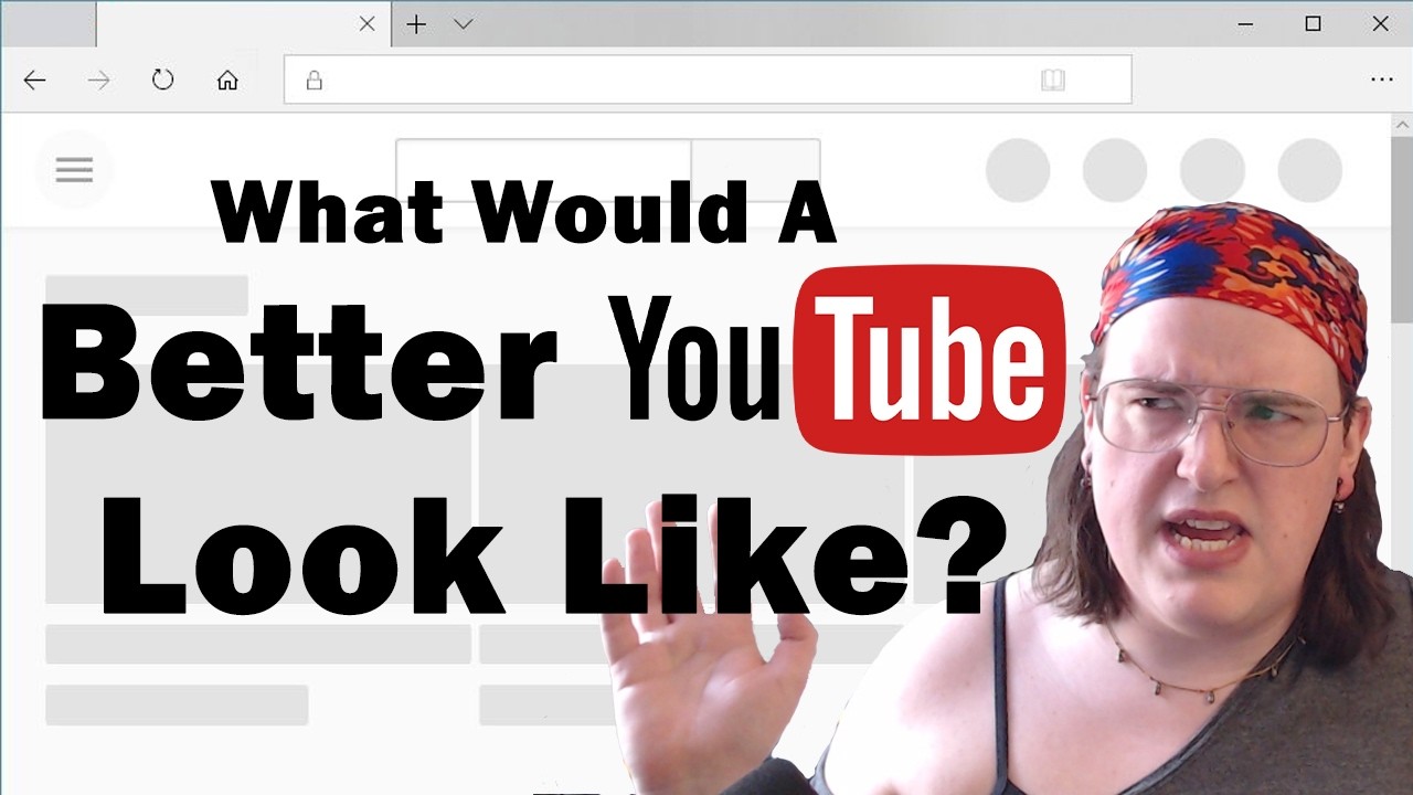 What Would A Better YouTube Look Like? - YouTube