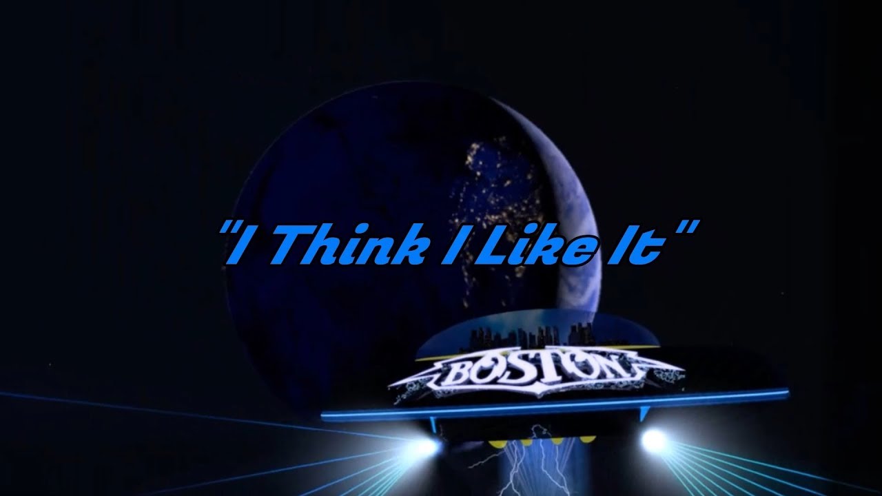 Boston - "I Think I Like It" HQ/With Onscreen Lyrics! - YouTube