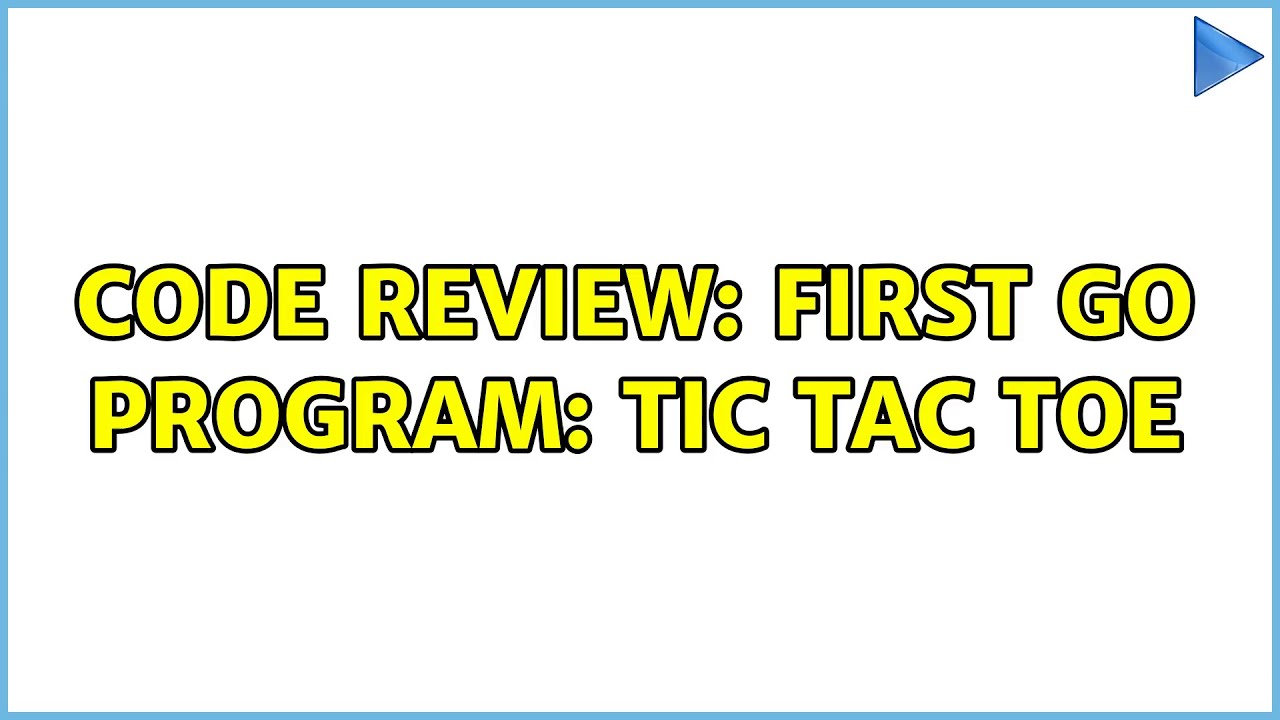 Code Review: first Go program: Tic Tac Toe (2 Solutions!!) - YouTube