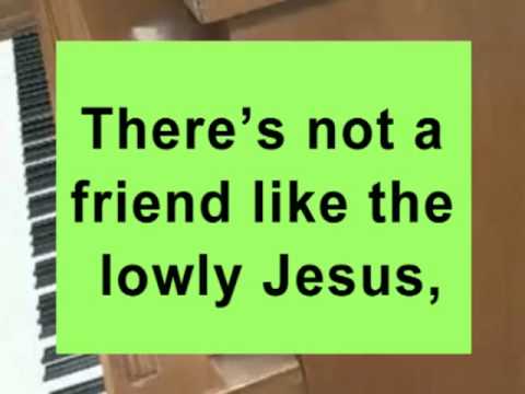 Acappella - There's Not A Friend Like The Lowly Jesus Lyrics