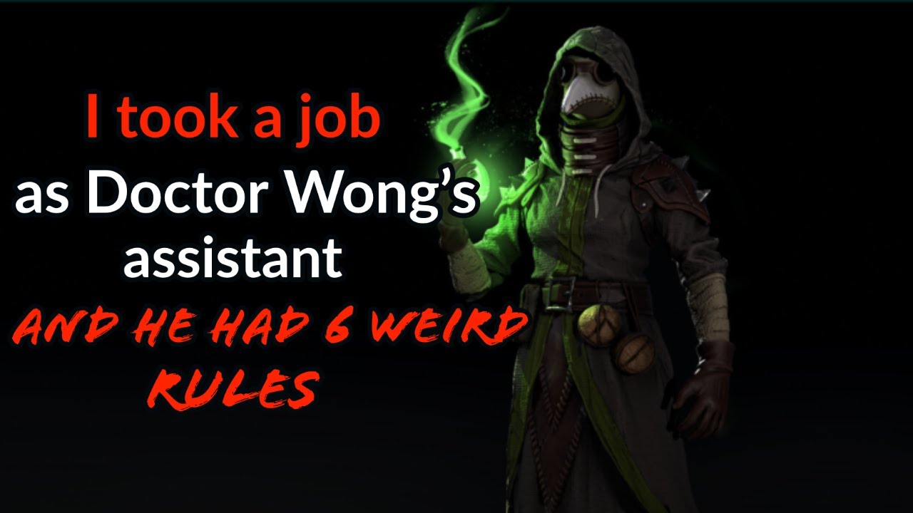 I took a job as Doctor Wong’s assistant and he had 6 weird rules ...