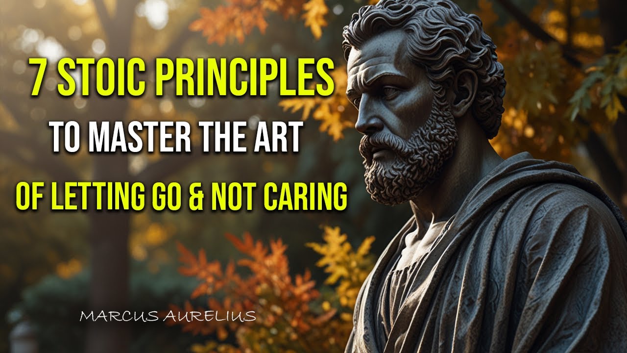 7 Stoic Principles to Master the Art of Letting Go and Not Caring ...