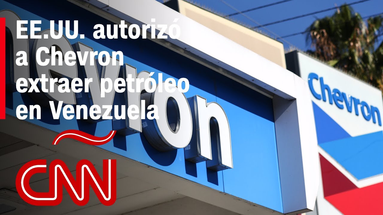 ¿Qué implica la autorización que EE.UU. dio a Chevron en Venezuela ...
