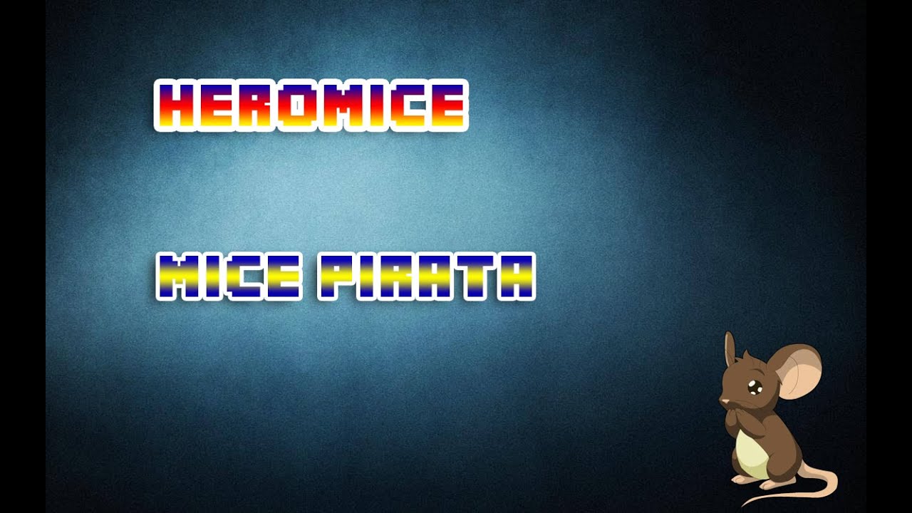 Heromice | Mice pirata - YouTube