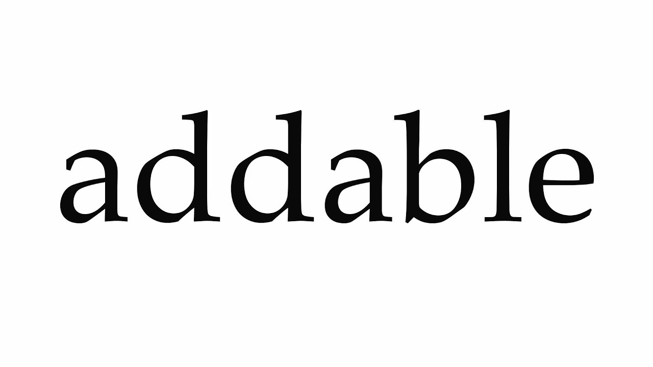 How to Pronounce addable - YouTube