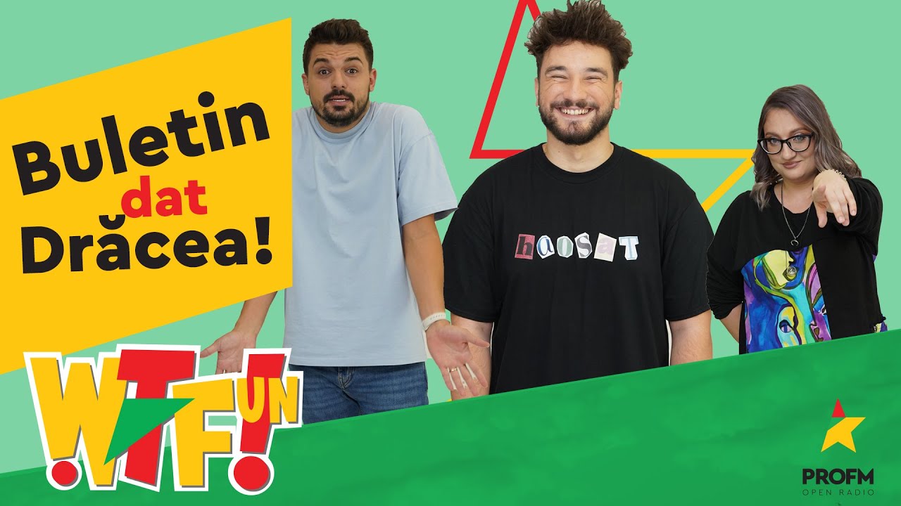Buletin Dat "Dracea" I „What The Fun” cu Drăcea, Ralu și Bogdan - YouTube