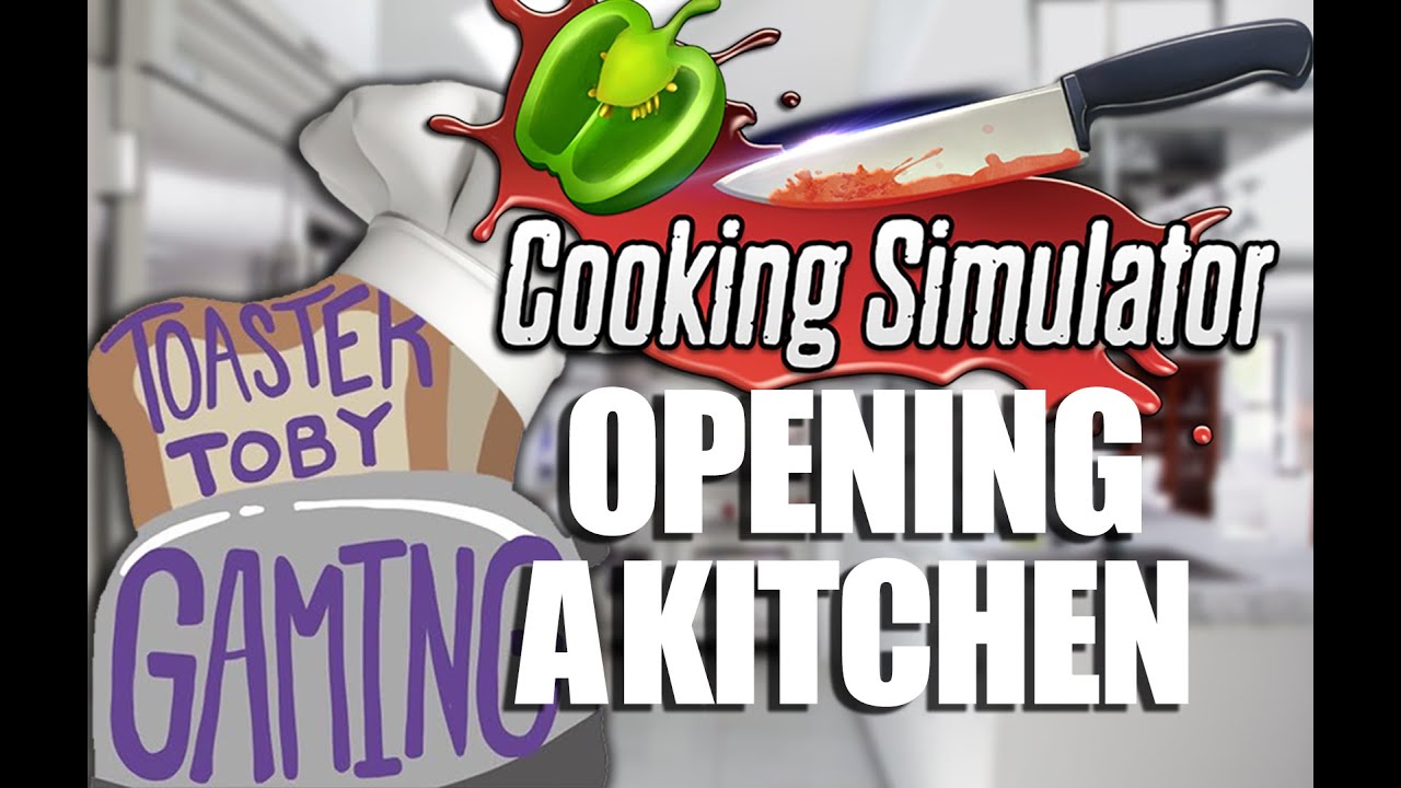 Opening a Kitchen in Cooking Simulator - YouTube