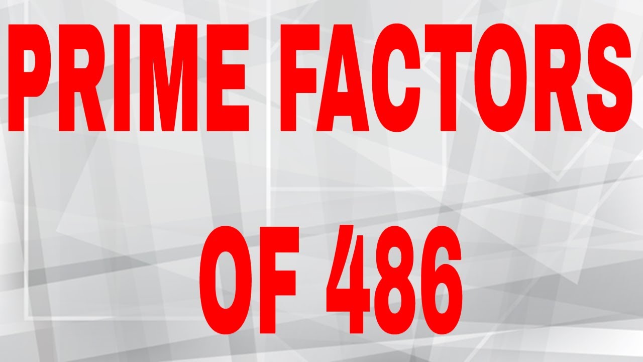 Prime Factors Of 486 Prime Factorization YouTube