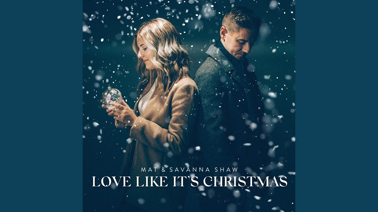 Mat and Savanna Shaw - Love Like It's Christmas Chords - Chordify