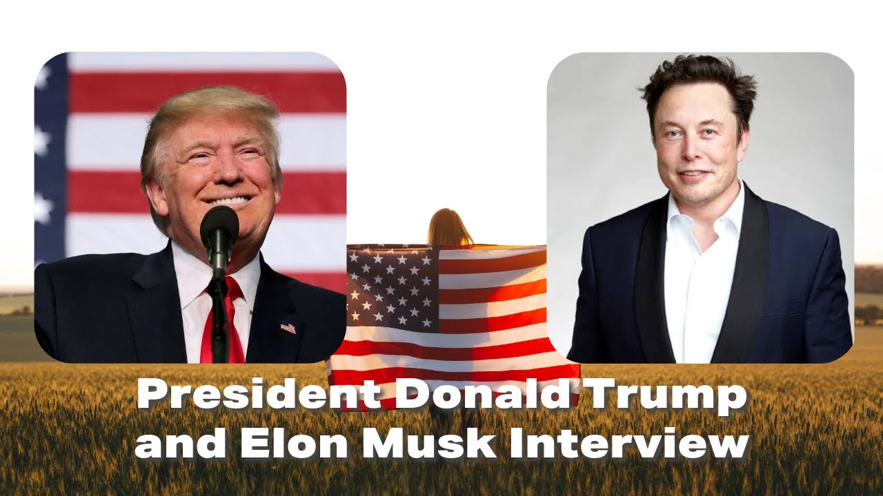 President Trump and Elon Musk INterview, August 12 2024 - YouTube