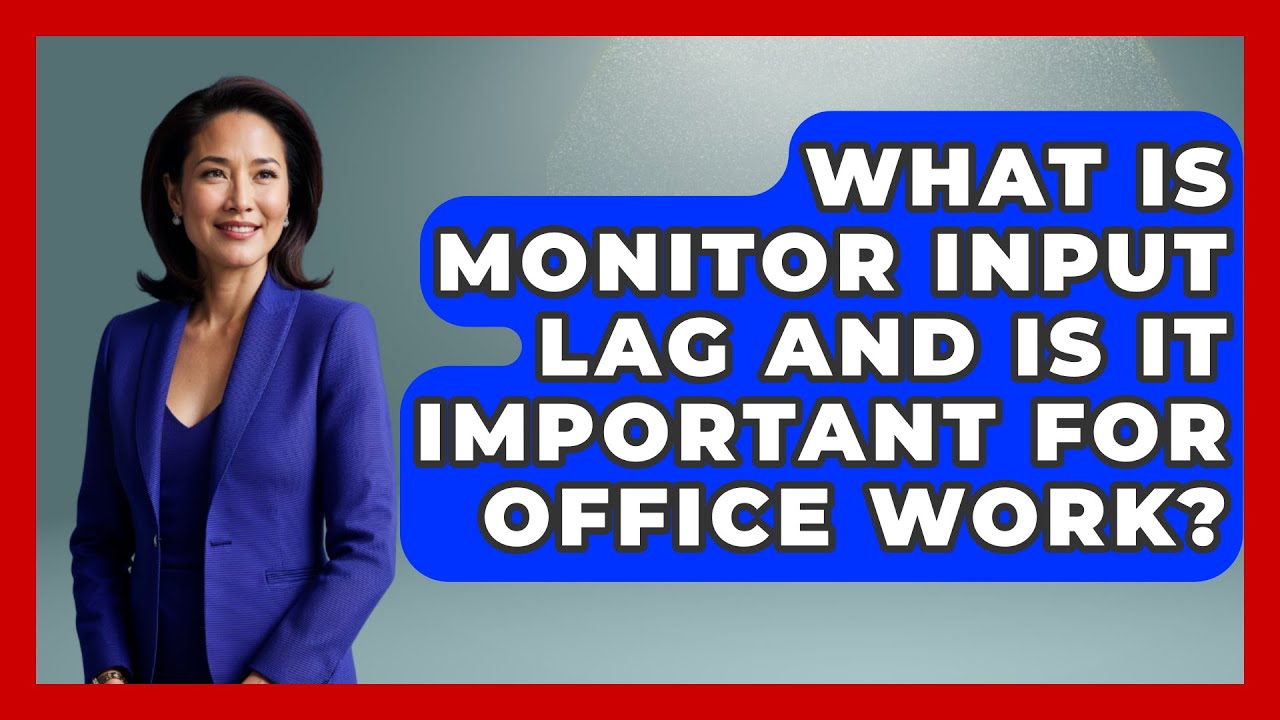 What Is Monitor Input Lag And Is It Important For Office Work? - The ...