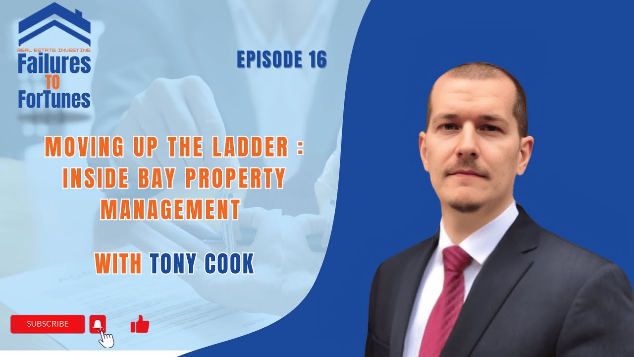 Moving Up the Ladder : Inside Bay Property Management with Tony Cook ...