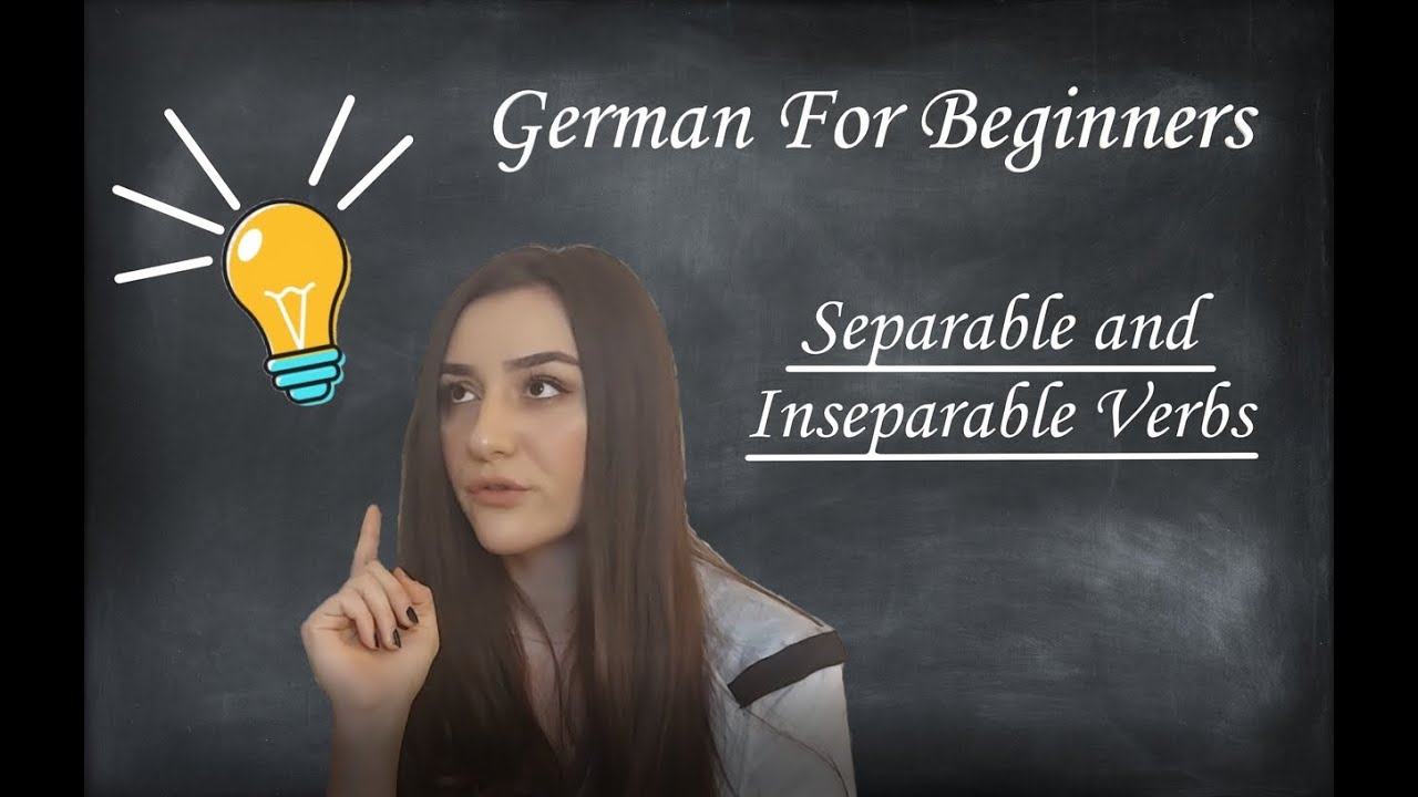 GERMAN FOR BEGINNERS: Separable & Inseparable Verbs - YouTube