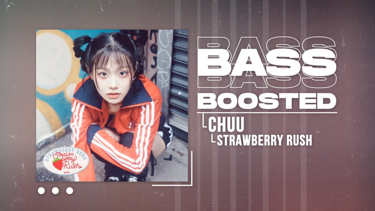 CHUU (츄) - Strawberry Rush [BASS BOOSTED] - YouTube