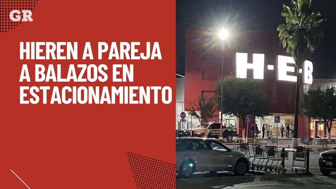 Hieren a pareja a balazos en estacionamiento | Monterrey - YouTube