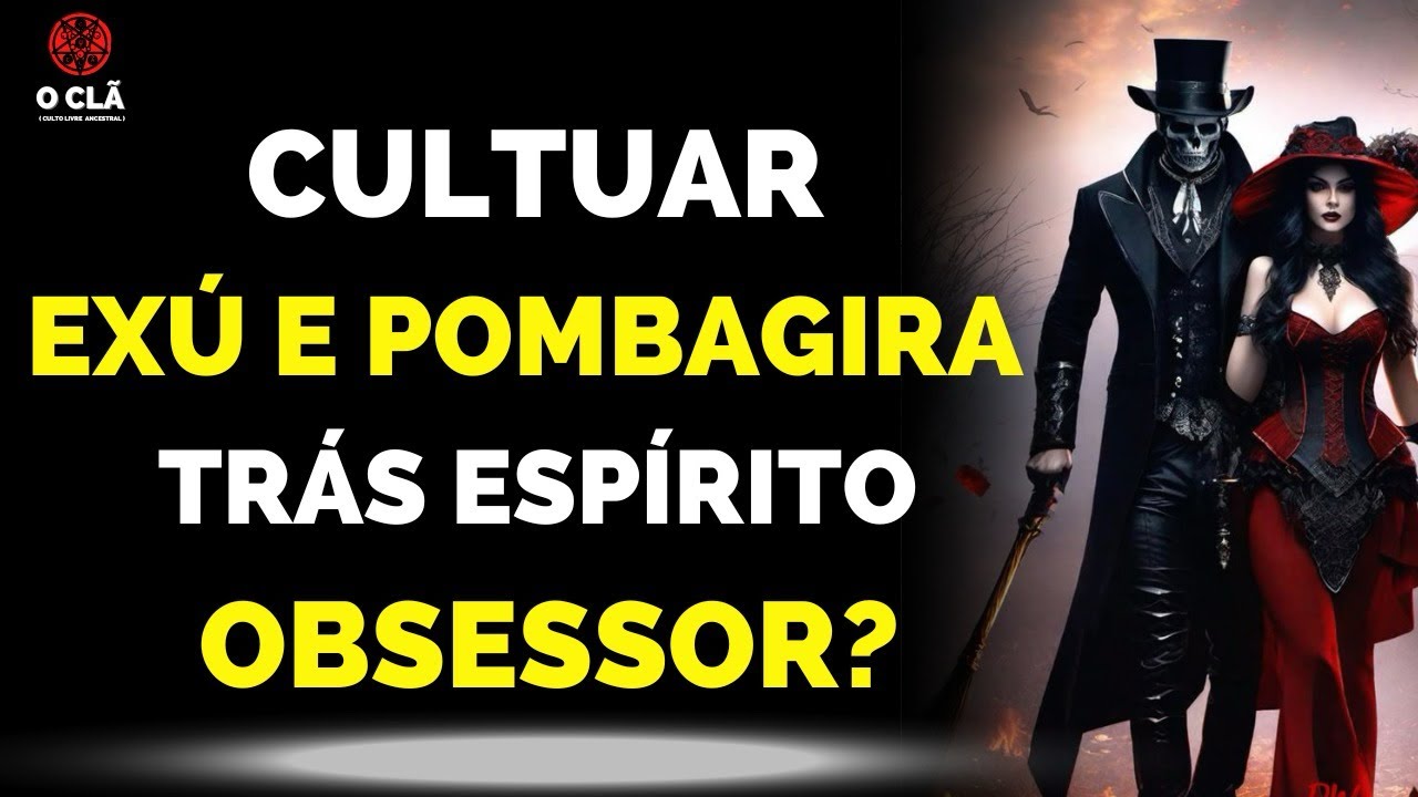 CULTUAR Exú e Pombagira em casa trás ESPÍRITO OBSESSOR? | O CLÃ - YouTube