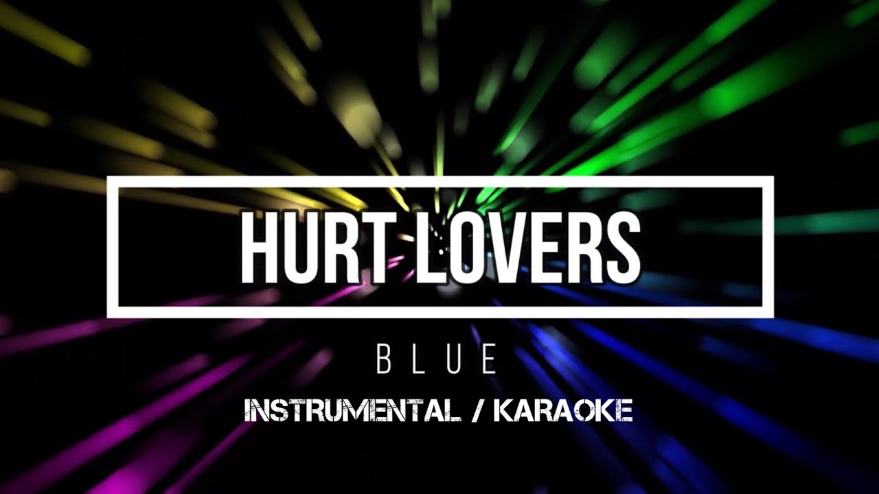 BLUE - Hurt Lovers | Karaoke (instrumental w/ back vocals) - YouTube